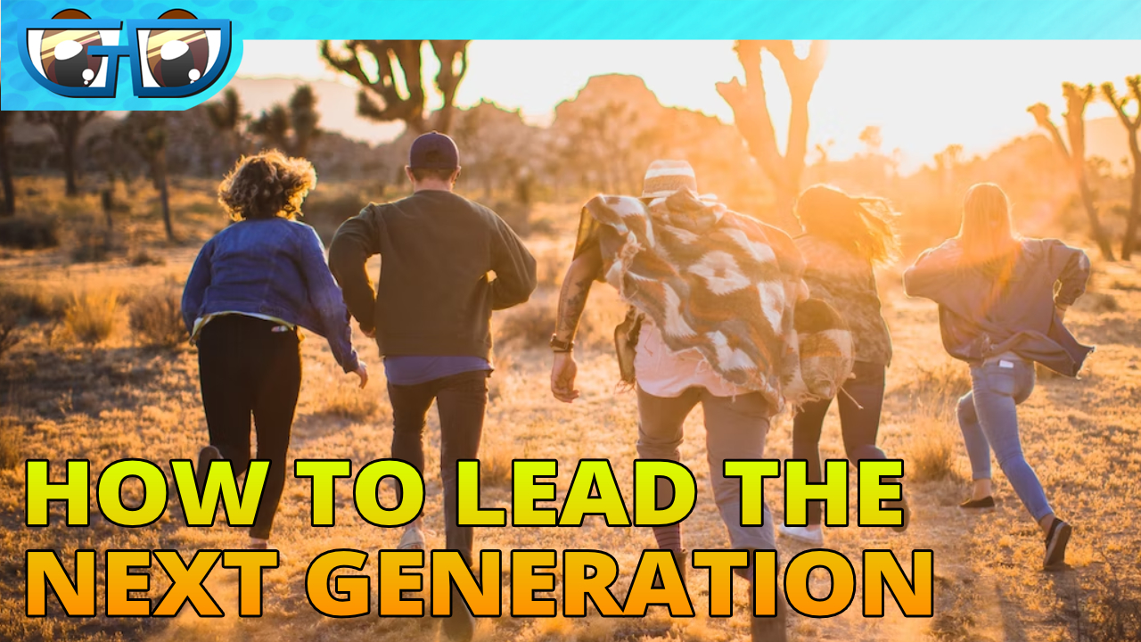 How to Leave A Legacy for the Next Generation - Geek Devotions