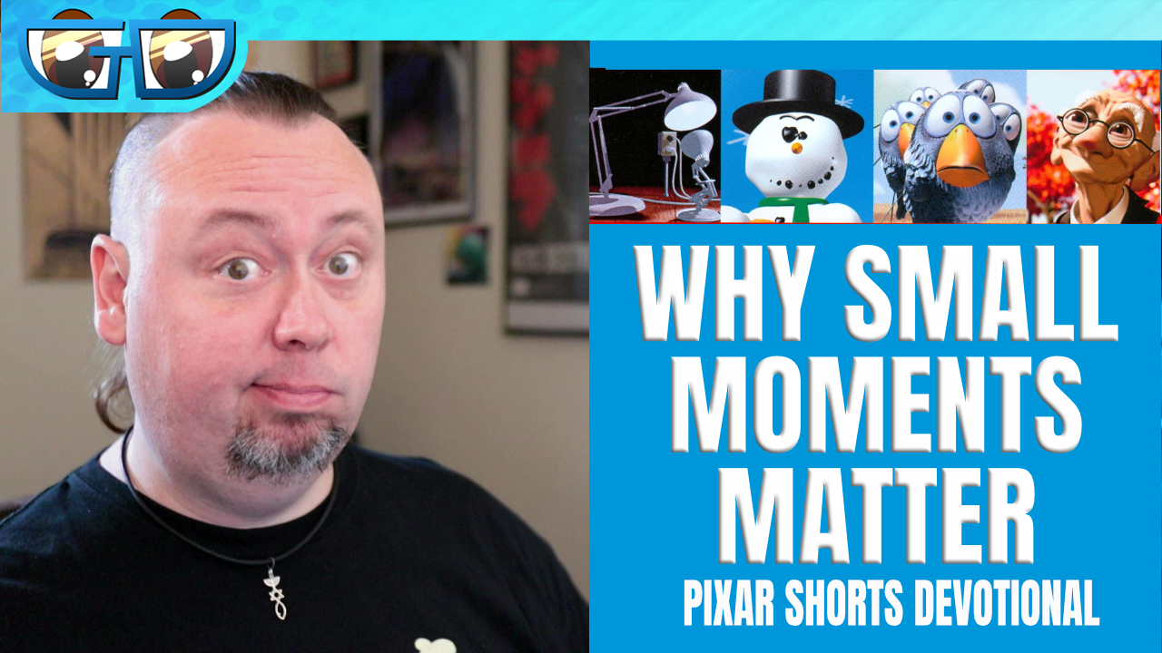Why do Small Moments Matter? | Pixar Shorts Devotional - Geek Devotions