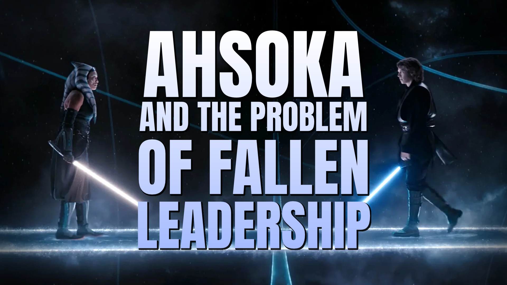 Ahsoka and the Problem of Fallen Leadership - Geek Devotions