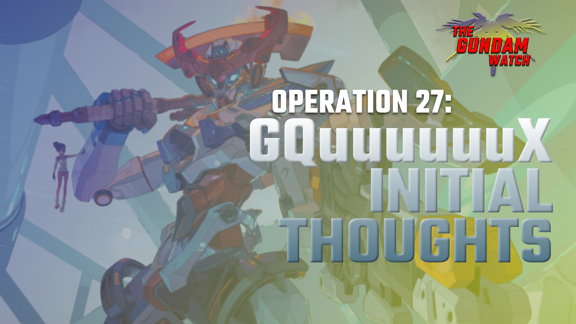Initial thoughts on Mobile Suit Gundam GQuuuuuuX - Geek Devotions